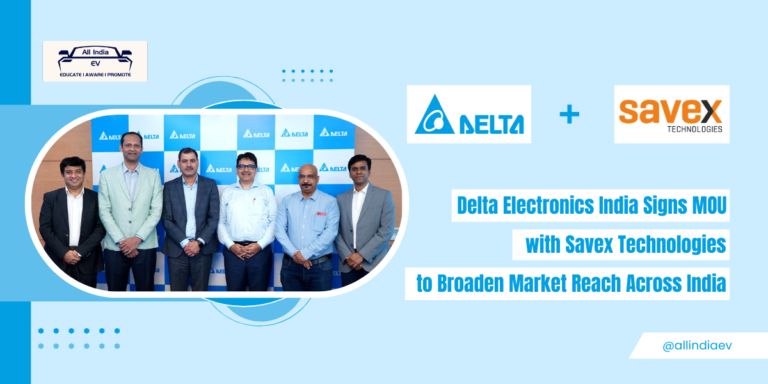 Delta Electronics India Signs MOU with Savex Technologies - All India EV