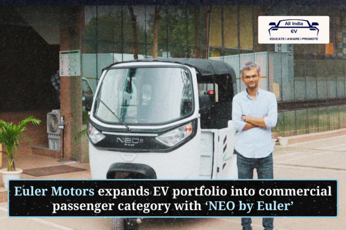 Euler Motors Launches ‘NEO’ to Enter Commercial Passenger EVs