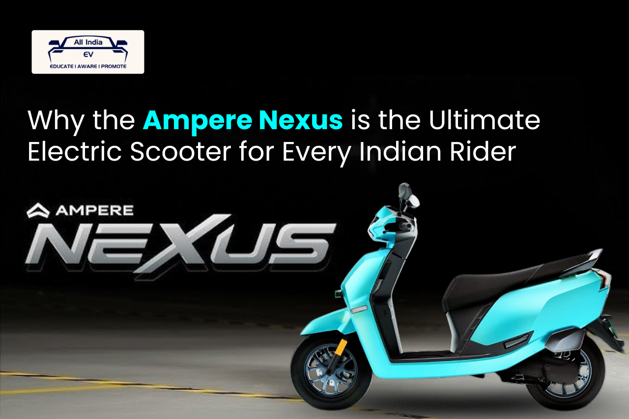 Ampere Nexus: Ultimate Electric Scooter for Every Indian Rider