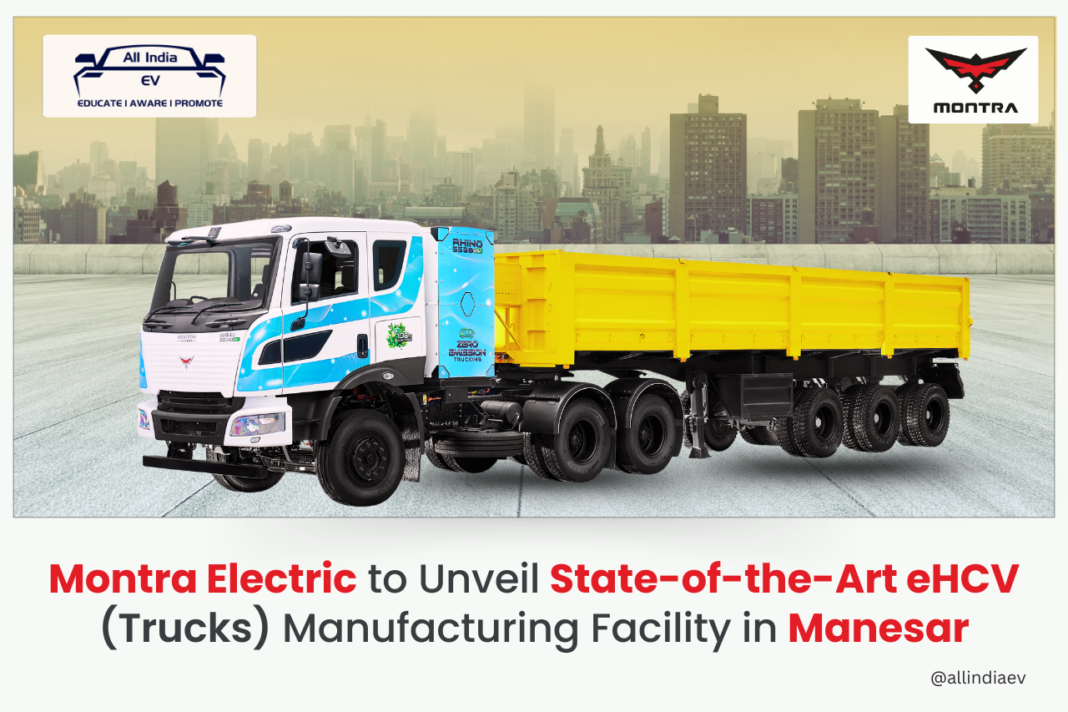 Montra Electric to Launch Advanced eHCV Truck Plant in Manesar